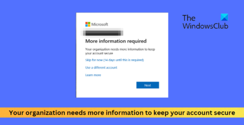 Your organization needs more information to keep account secure