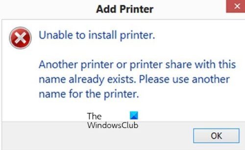 Unable to install printer, Another printer with this name already exists
