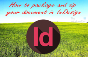 How to Package and Zip InDesign files