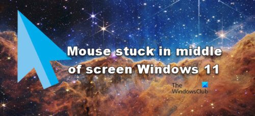 Mouse stuck in middle of screen Windows 11/10