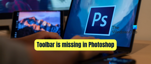 Fix Toolbar not showing or is missing in Photoshop on Windows