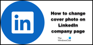 How to change Cover Photo on LinkedIn Company Page
