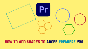 How to add Shapes in Premiere Pro