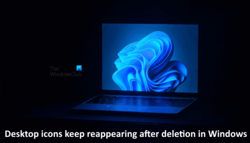 Desktop icons keep reappearing after deletion in Windows 11/10
