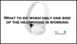 Only one side of the headphone is working [Fix]
