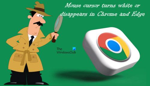 Mouse cursor turns white or disappears in Chrome or Edge