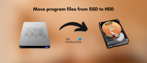 How to move program files from SSD to HDD in Windows 11/10