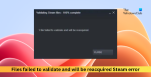 Files failed to validate and will be reacquired Steam error