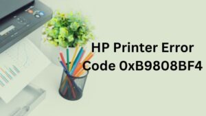 HP Printer Error Code 0xB9808BF4 [Fix]