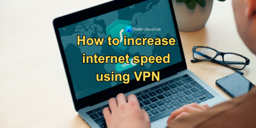 How to increase Internet Speed using VPN