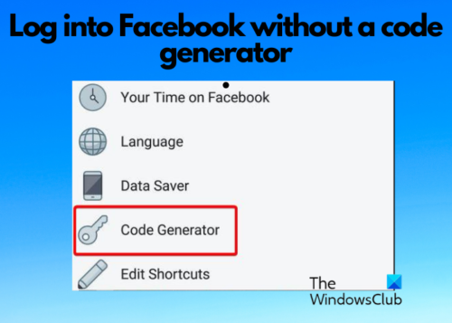 How to log into Facebook without a Code Generator