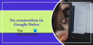 Google Drive No connection [Fix]
