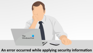 An error occurred while applying security information [Fix]