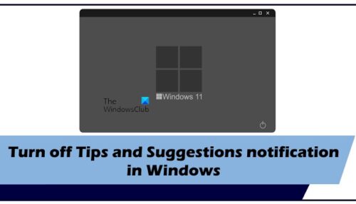 How to Turn off Tips and Suggestions notifications in Windows 11