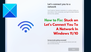 Stuck on Let's connect you to a network in Windows 11/10
