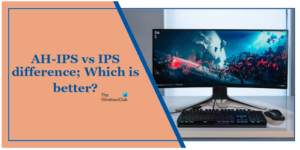 AH-IPS vs IPS difference; Which is better?