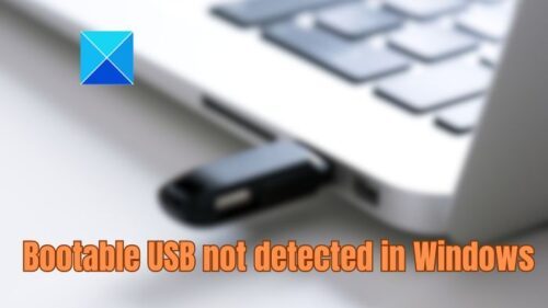 Bootable USB not detected in Windows 11/10