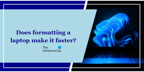 Does formatting a laptop make it faster?