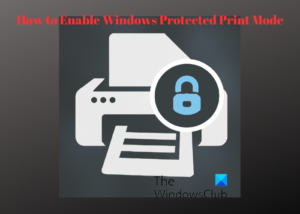 What is Windows Protected Print Mode and How to Enable it?