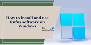 How to install and use Rufus software on Windows PC