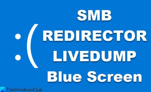 SMB_REDIRECTOR_LIVEDUMP Blue Screen error on Windows 11