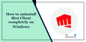 How to uninstall Riot Client completely on Windows 11