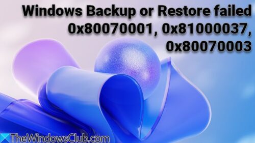 Backup or Restore failed: 0x80070001, 0x81000037, 0x80070003