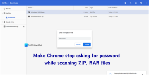 Chrome asks for Password when scanning ZIP, RAR files