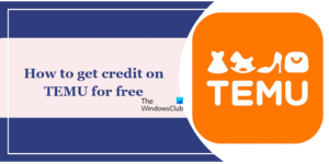How to get credit on TEMU for free?