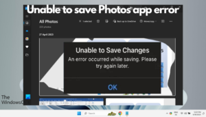 Unable to Save Changes Photos app error in Windows 11
