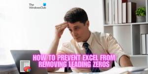 How to prevent Excel from removing leading Zeros
