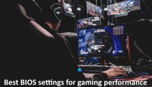 Best BIOS settings for Gaming performance on Windows PC