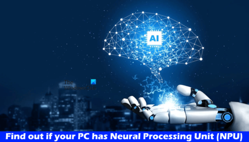 Find out if your PC has Neural Processing Unit in Windows 11