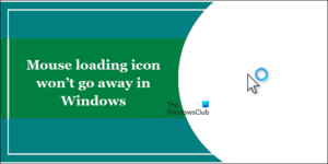 Mouse loading icon won’t go away in Windows 11