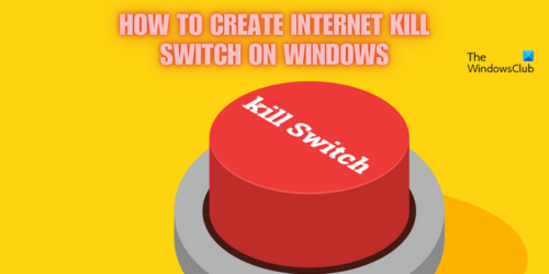 How to create an Internet Kill Switch on Windows 11/10?
