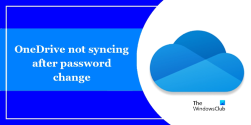 OneDrive not syncing after password change [Fix]