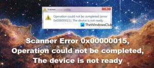 Scanner Error 0x00000015, Operation could not be completed