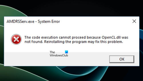 AMDRSServ.exe System error, OpenCL.dll was not found