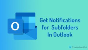 How to get Notifications for Subfolders in Outlook