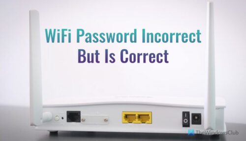 WiFi password incorrect but is correct in Windows 11