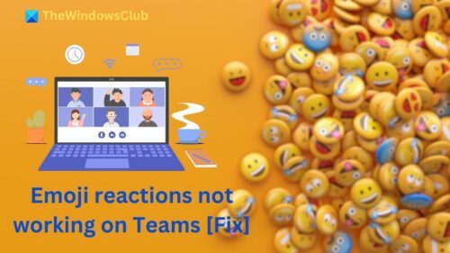 Emoji reactions not working on Teams [Fix]