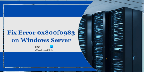 Fix Error 0x800f0983 on Windows Server
