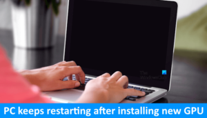 Windows PC keeps restarting after installing new GPU