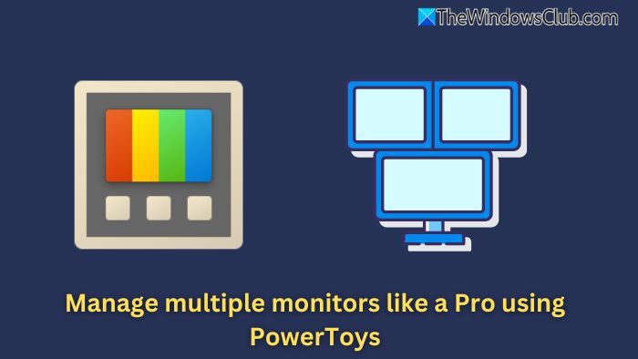 Manage Multiple Monitors like a Pro using PowerToys Manage Multiple Monitors like a Pro using PowerToys