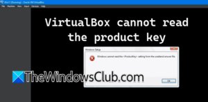 VirtualBox cannot read the product key [Fix]