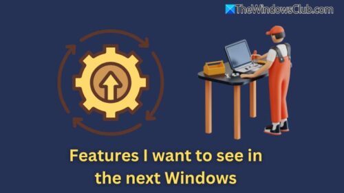 Features I want to see in Windows 12