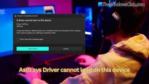 AsIO.sys Driver cannot load on this device [Fix]