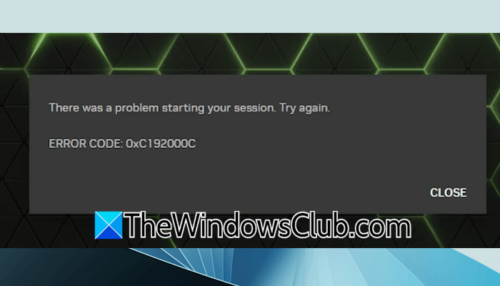 GeForce Now error 0xC192000C, Problem starting your session