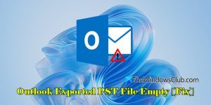 Outlook Exported PST File Empty [Fix]