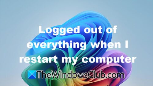 I get logged out of everything when I restart my computer